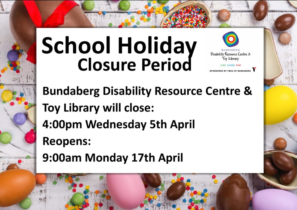 Easter Holiday Closure Period 2023 | Bundaberg Disability Resource ...